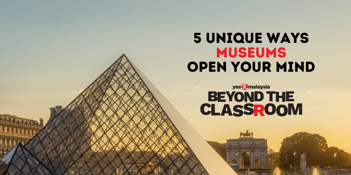 5 unique ways Museums open your mind Beyond the Classroom